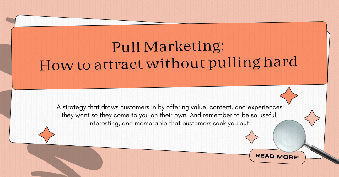What Is Pull Marketing? Strategy, Examples, & Tips